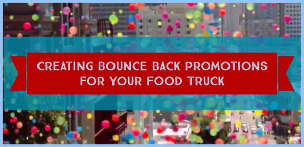 Creating Bounce Back Promotions For Your Food Truck | Mobile Cuisine